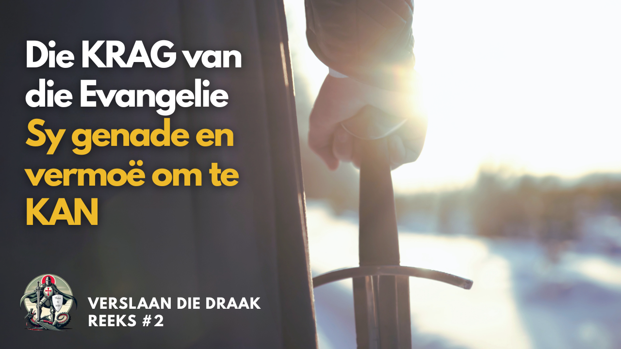 Die Krag van die Evangelie: Sy Vermoë Om Te Kán
