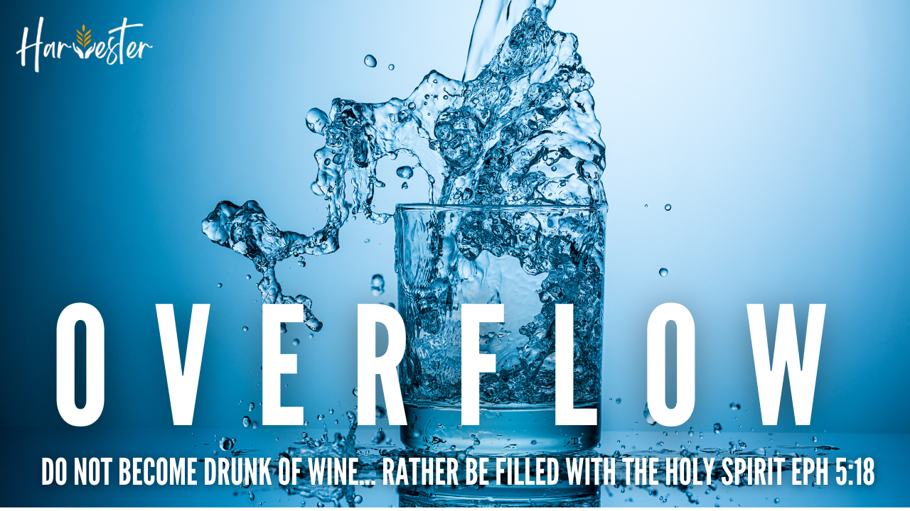 Overflow - BE FILLED with the Holy Spirit
